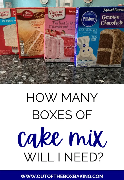How Many Boxes of Cake Mix Will I Need? - Out of the Box Baking